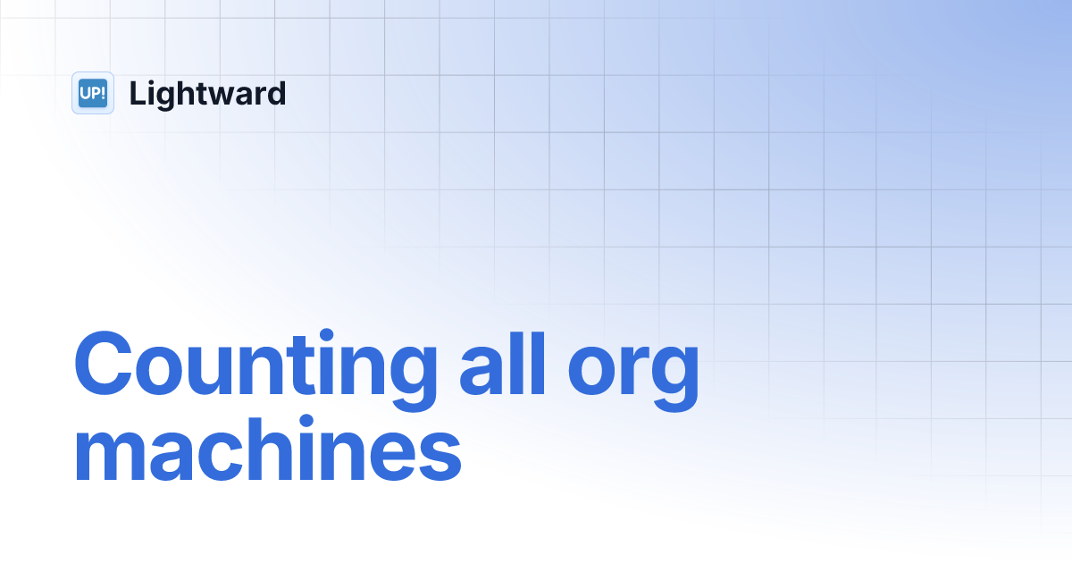 Counting all org machines | Lightward