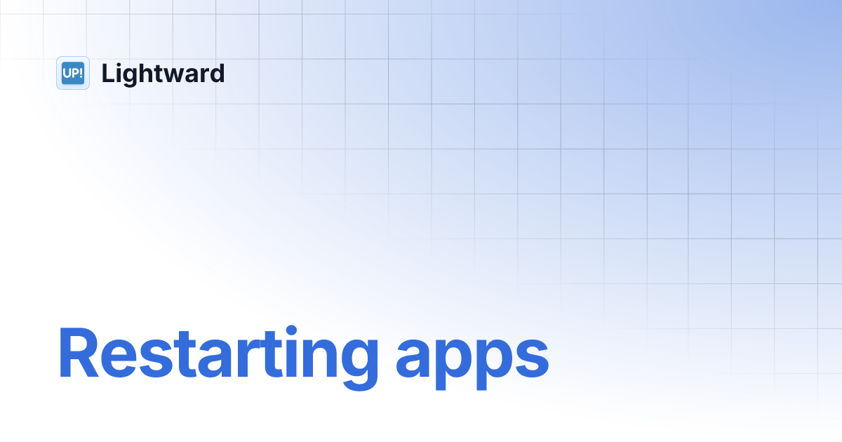 Restarting apps | Lightward